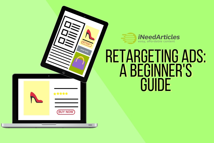 Retargeting Ads - A Beginner's Guide | iNeedArticles.com