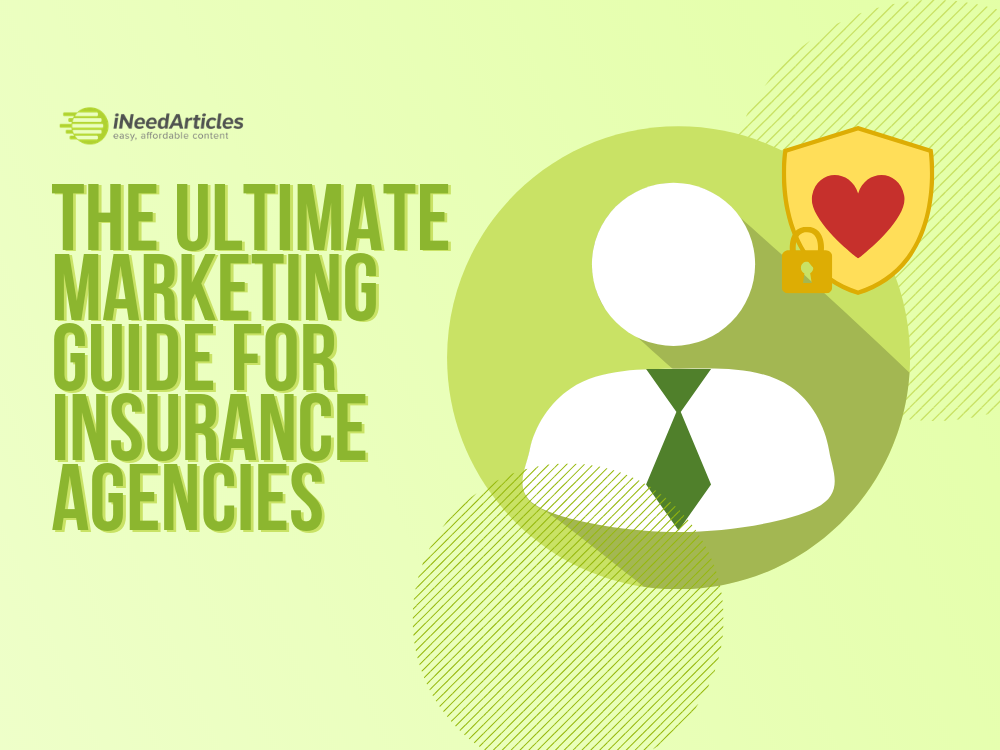 The Ultimate Marketing Guide For Insurance Agencies | iNeedArticles.com The Ultimate Marketing Guide For Insurance Agencies | iNeedArticles.com