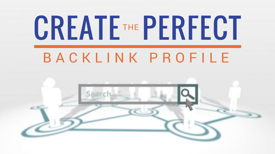 Create The Perfect Backlink Profile | iNeedArticles.com